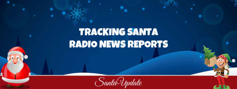 Tracking Santa Radio News Reports | SantaUpdate.com